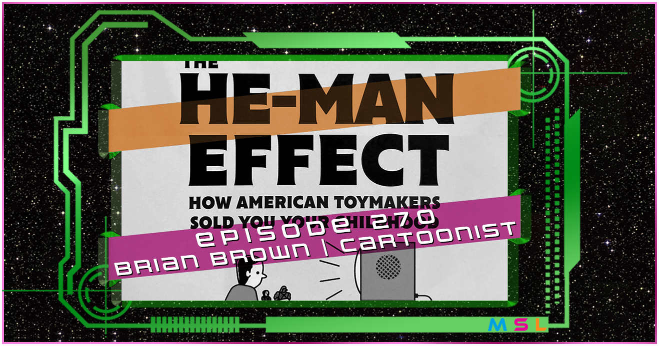 270 | Brian "Box" Brown (The He-Man Effect: How American Toymakers Sold ...