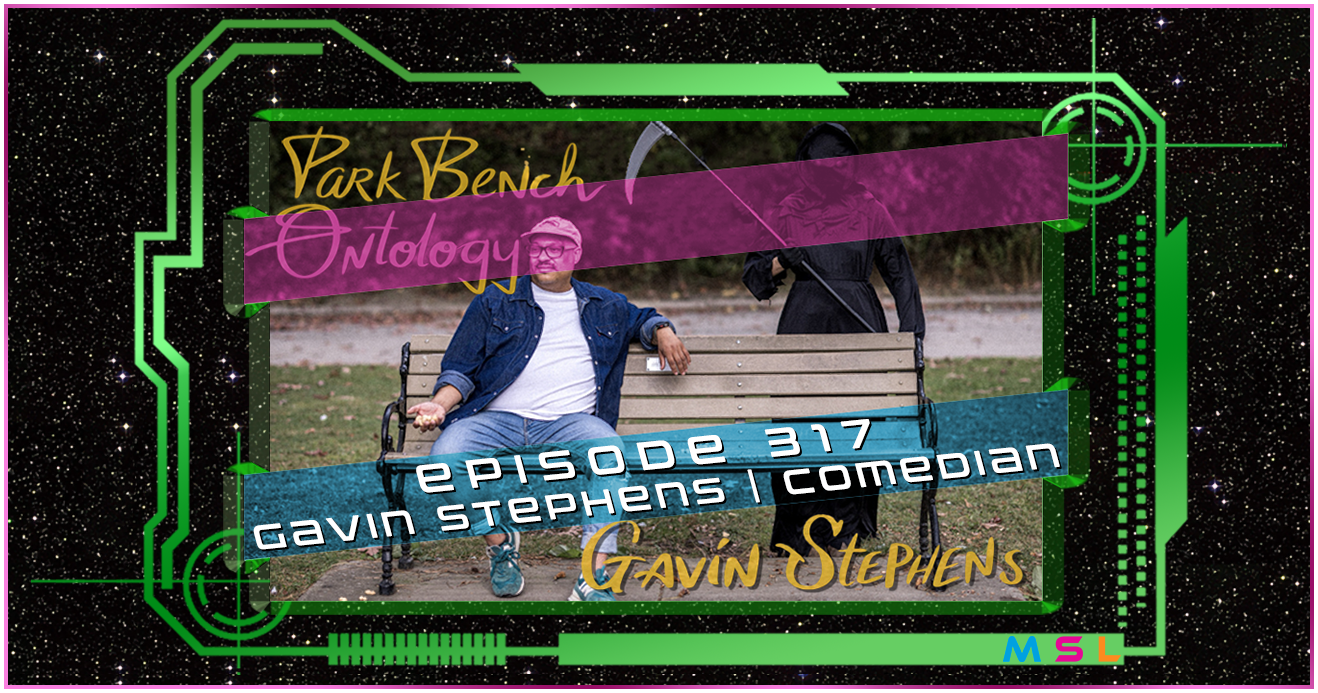 317 | Gavin Stephens (Park Bench Ontology) - My Summer Lair