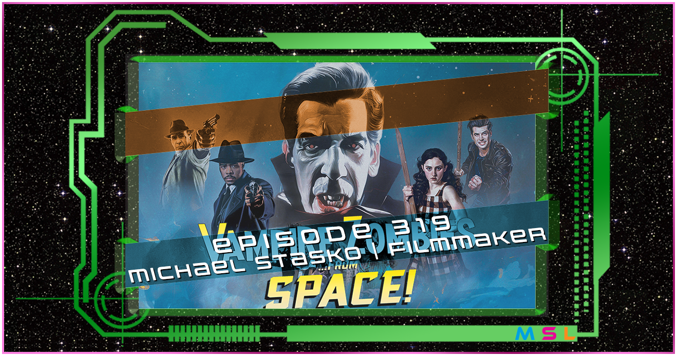 319 | Michael Stasko (Vampire Zombies…From Space!) - My Summer Lair